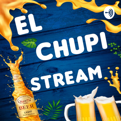 El Chupi Stream • A podcast on Spotify for Creators