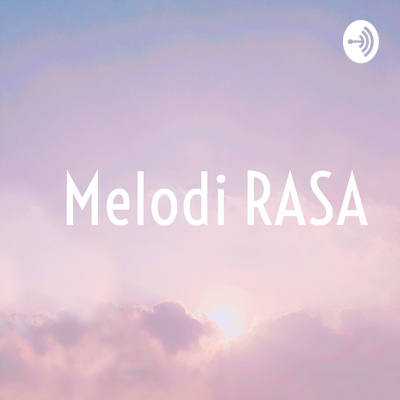 Melodi RASA • A podcast on Spotify for Podcasters