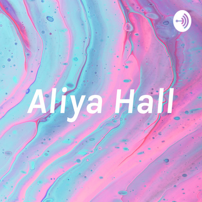 Aliya Hall • A podcast on Spotify for Creators