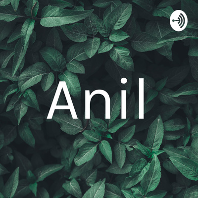 Anil • A podcast on Spotify for Creators
