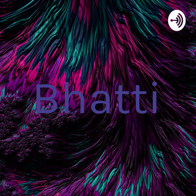 Bhatti • A podcast on Spotify for Creators