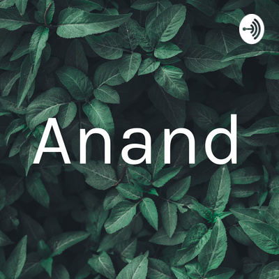 Anand • A podcast on Spotify for Creators