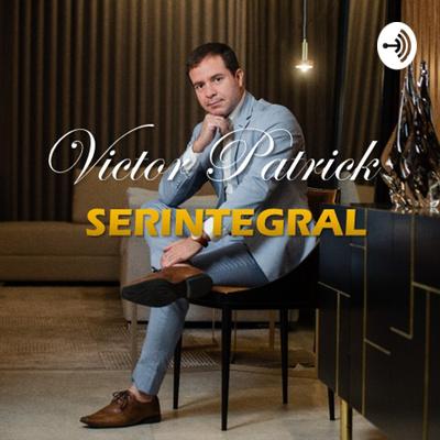 Podcast SERINTEGRAL|Victor Patrick • A podcast on Spotify for Podcasters