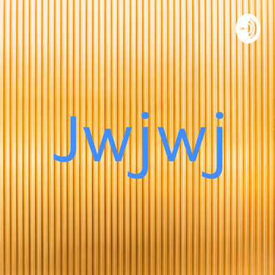 Jwjwj • A podcast on Spotify for Podcasters