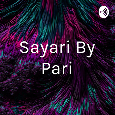Sayari By Pari • A podcast on Spotify for Podcasters