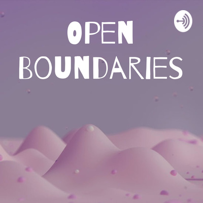 Open Boundaries • A podcast on Spotify for Creators