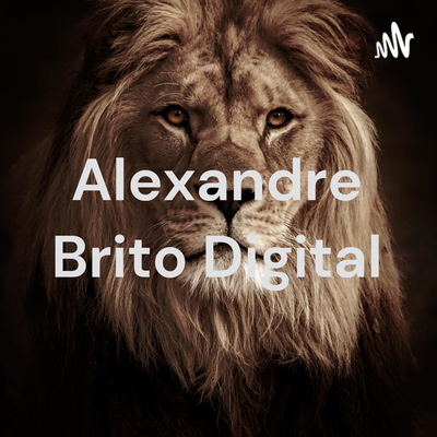 Alexandre Brito Digital • A podcast on Spotify for Creators