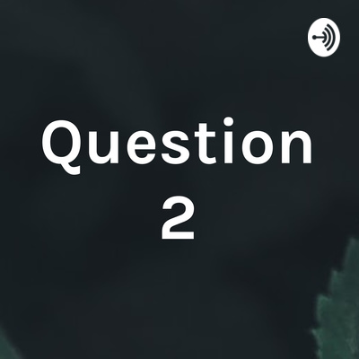 Question 2 • A podcast on Spotify for Podcasters
