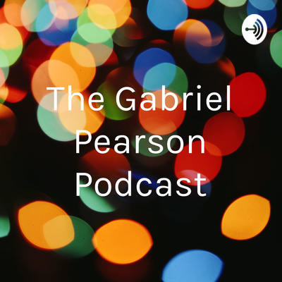 The Gabriel Pearson Podcast • A podcast on Spotify for Creators