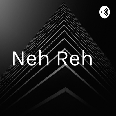 Neh Reh • A podcast on Spotify for Podcasters