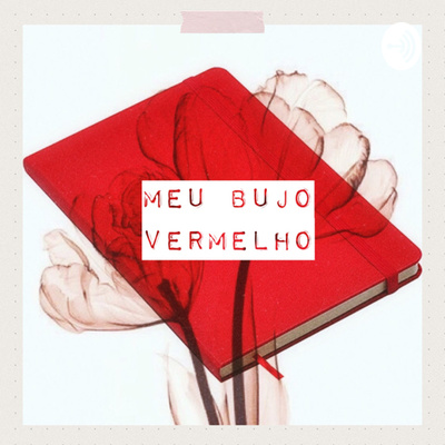 Meu bujo vermelho • A podcast on Spotify for Creators