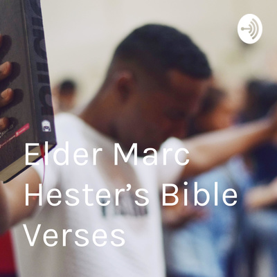 Elder Marc Hester's Bible Verses • A podcast on Spotify for Creators