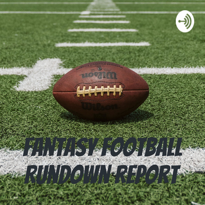 Fantasy Football rundown report by Fantasy Football Rundown Report