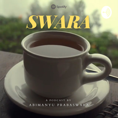 SWARA by Abimanyu Prabaswara • A podcast on Spotify for Creators
