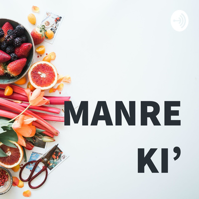 MANRE KI' • A podcast on Spotify for Podcasters