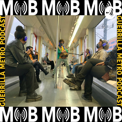 MOB - GUERRILLA METRO PODCAST • A podcast on Spotify for Creators