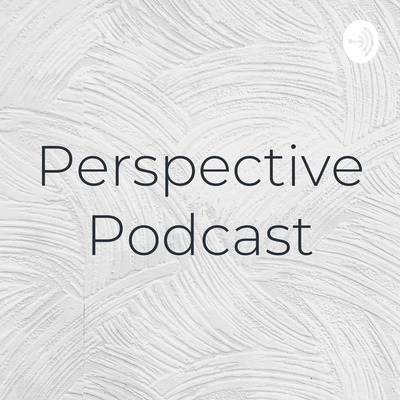 Perspective Podcast • A podcast on Spotify for Creators