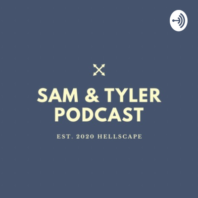 The Sam & Tyler Podcast • A podcast on Spotify for Creators