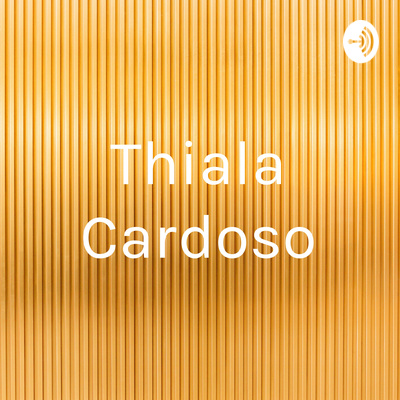 Thiala Cardoso • A podcast on Spotify for Creators