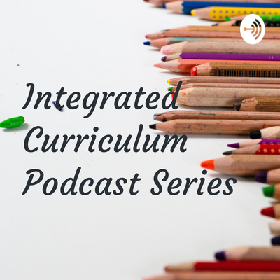 Integrated Curriculum Podcast Series • A podcast on Spotify for Creators