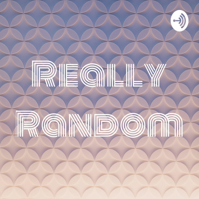 Really Random • A podcast on Spotify for Creators