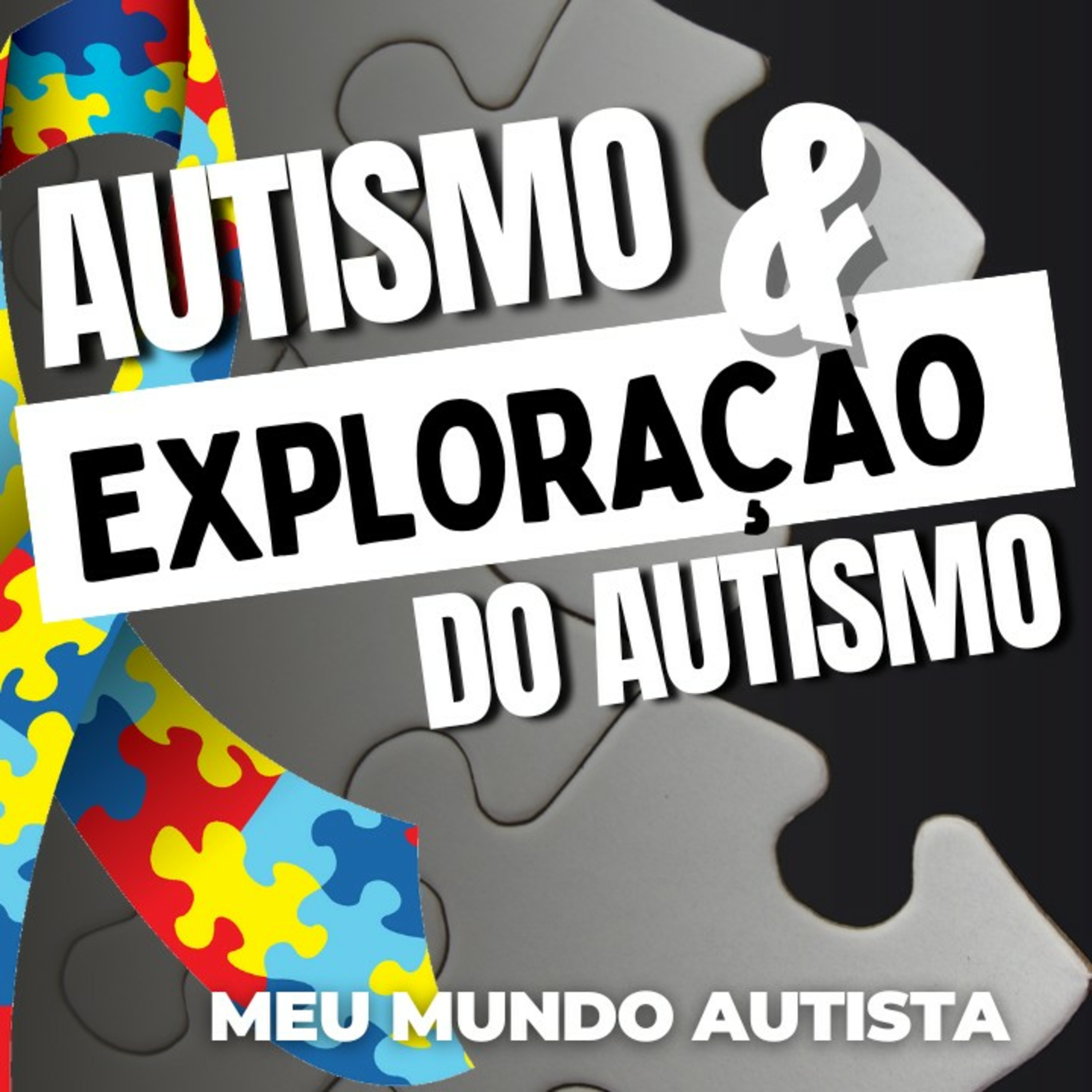 Autismo e exploração do autismo – MEU MUNDO AUTISTA – Podcast – Podtail