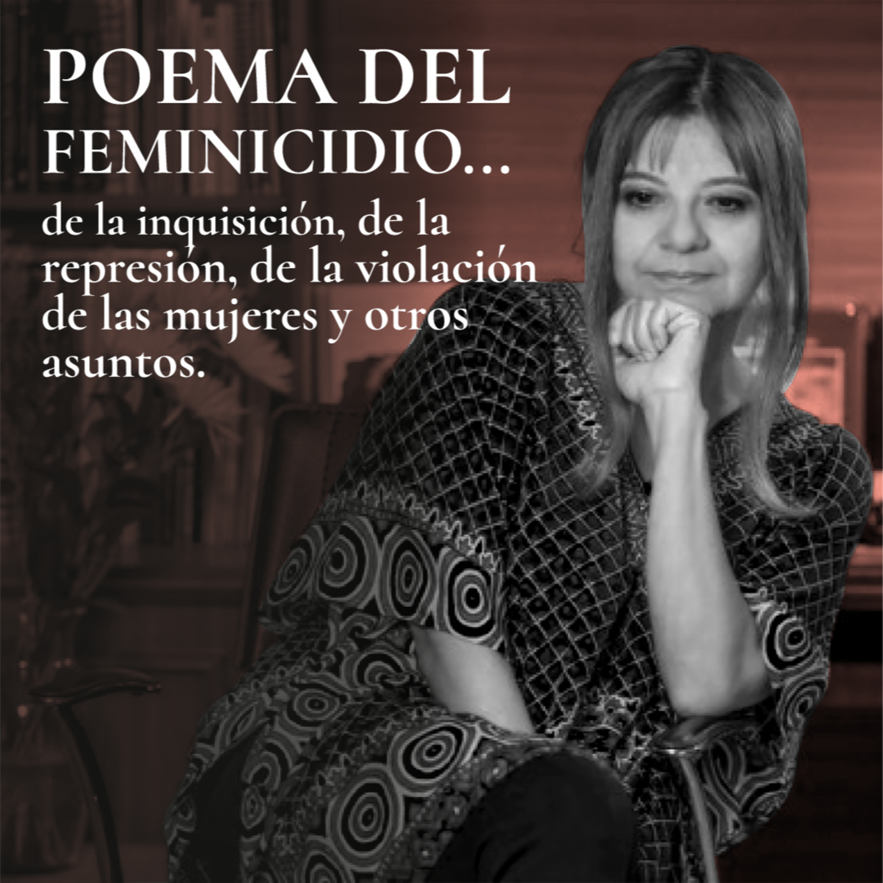 Poema Del feminicidio, de la inquisición, de la represión, de la violación de las mujeres y ...