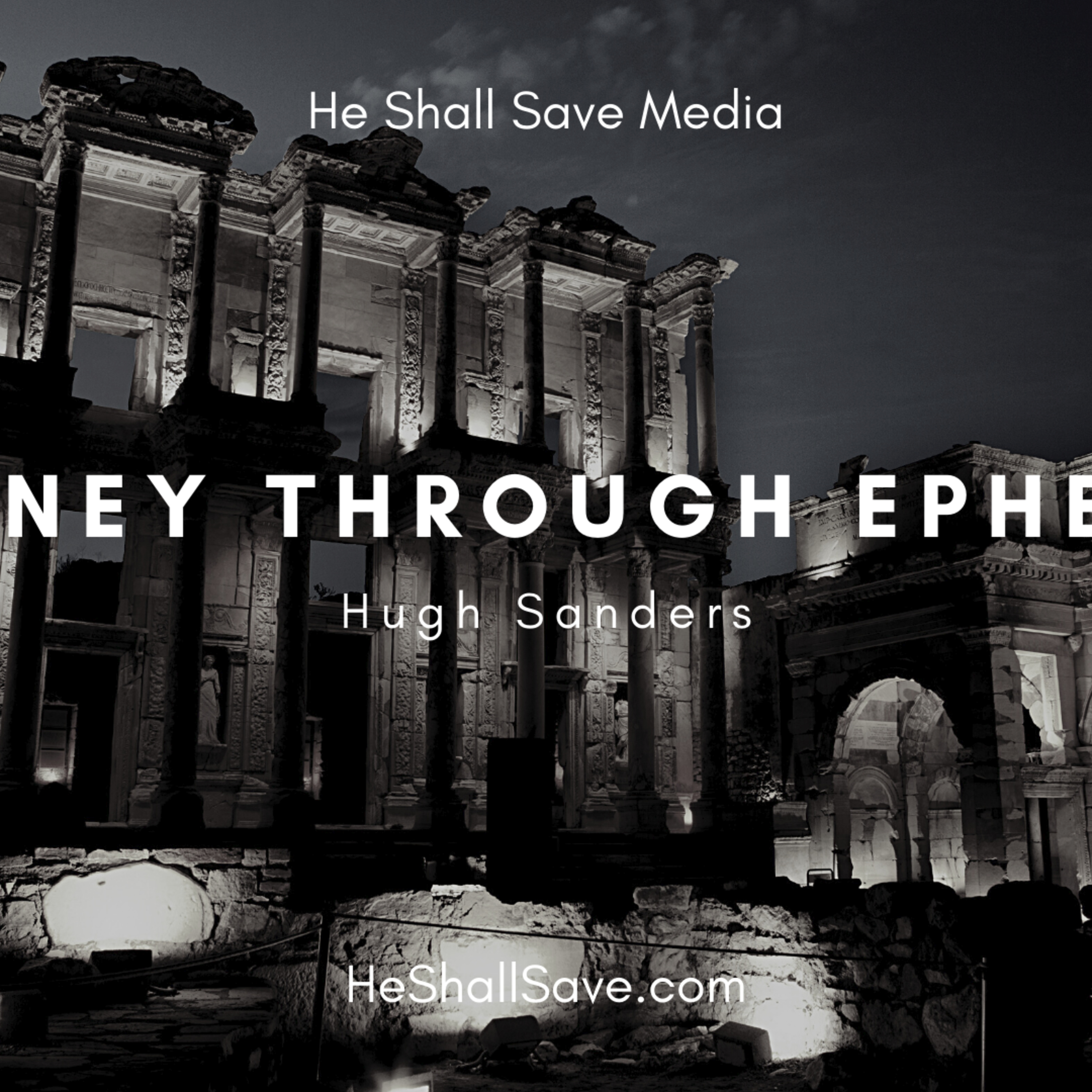 Journey Through Ephesus - Hugh Sanders (HSS Sermon Video) – M121 ...