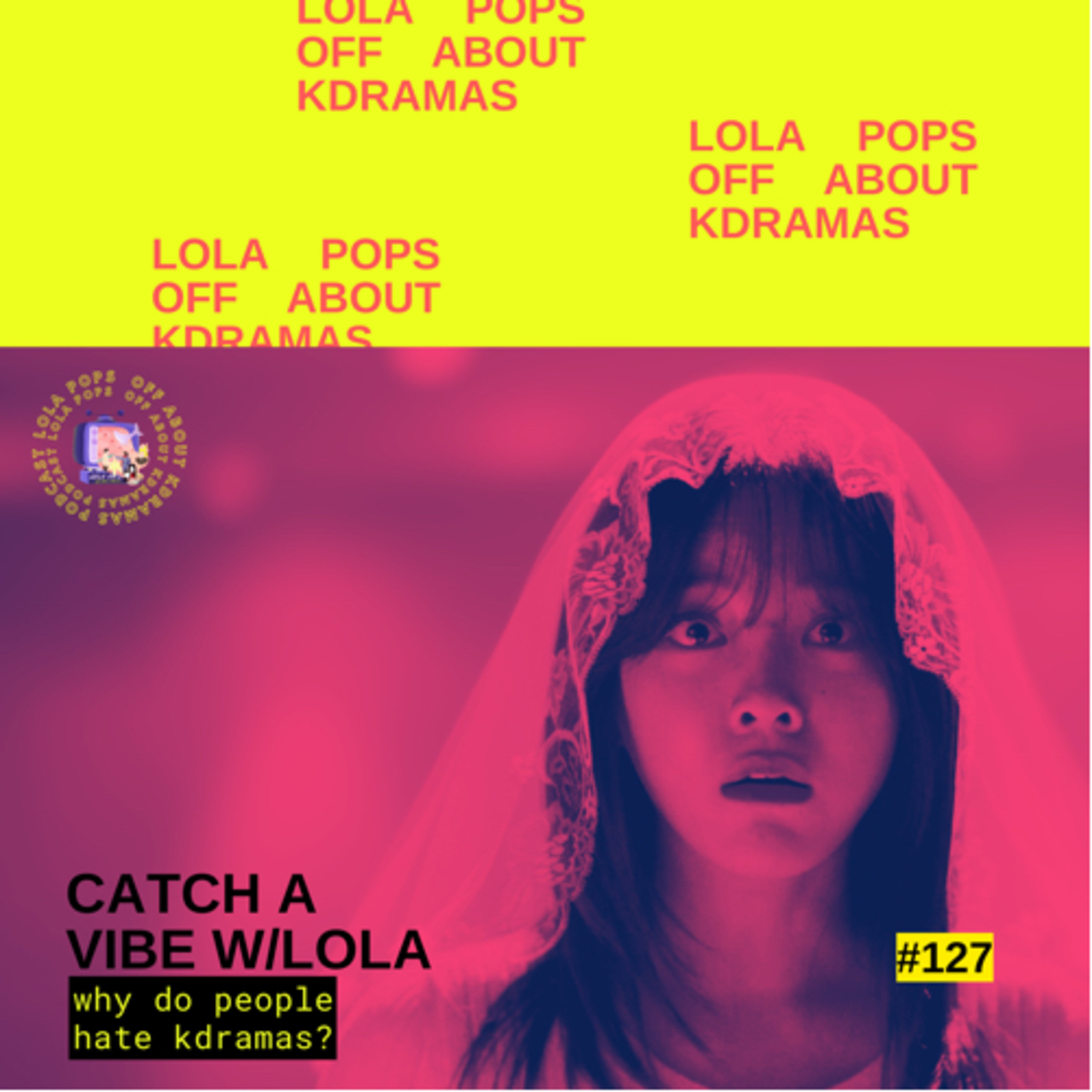 (S3) EP#127: Catch a Vibe w/Lola: Why do some people hate Kdramas ...