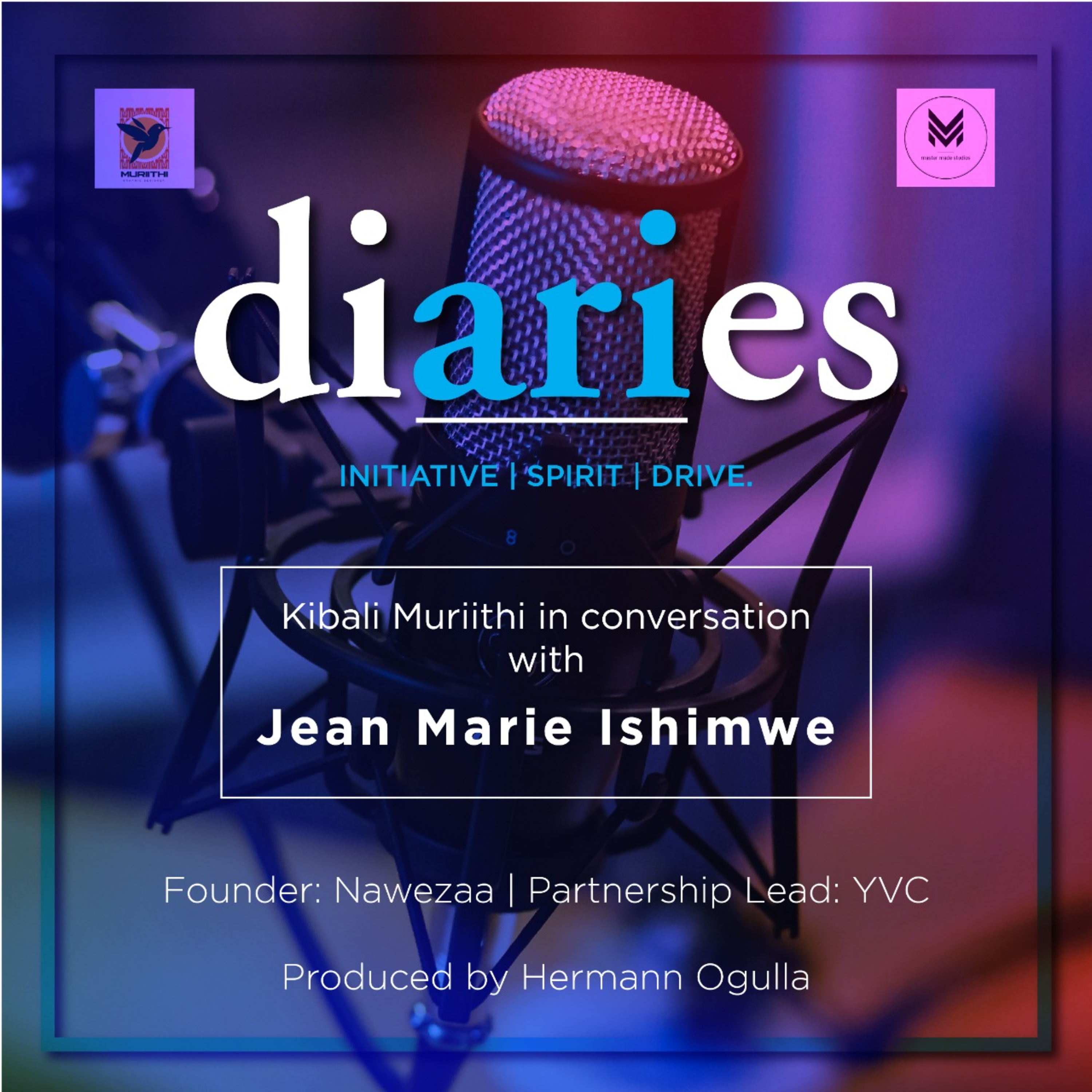 Episode 15: Jean Marie Ishimwe, Founder Nawezaa, Partnership Lead YVC. – Ari Diaries – Podcast ...