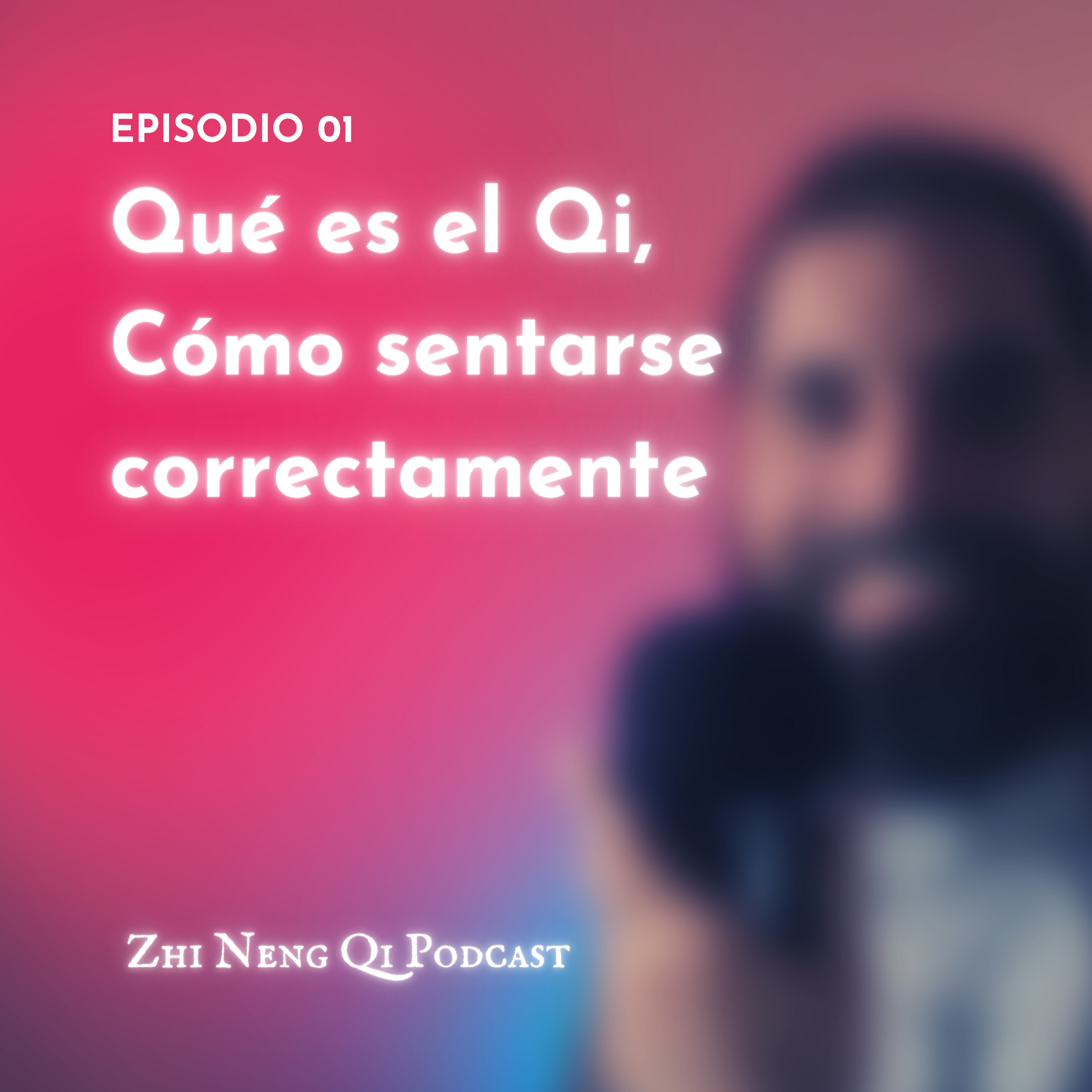 Que es el Qi, como sentarse correctamente – Zhineng Qi Podcast ...