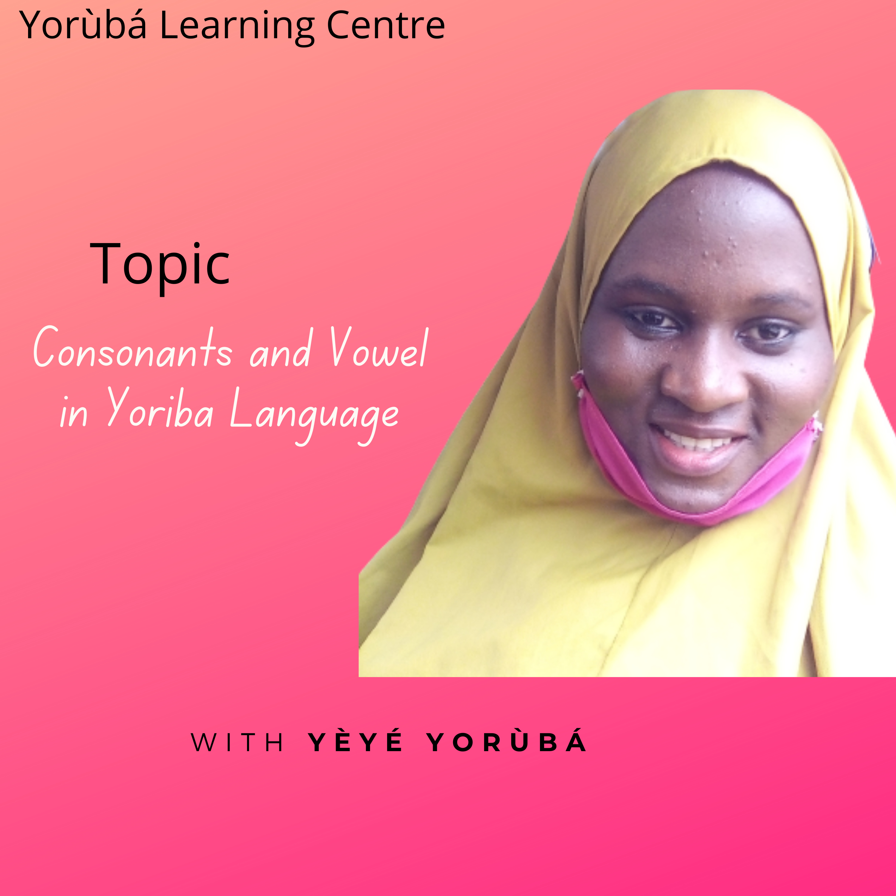 Consonants and Vowels Letters from Learn Yoruba With Yèyé Yorùbá on Hark