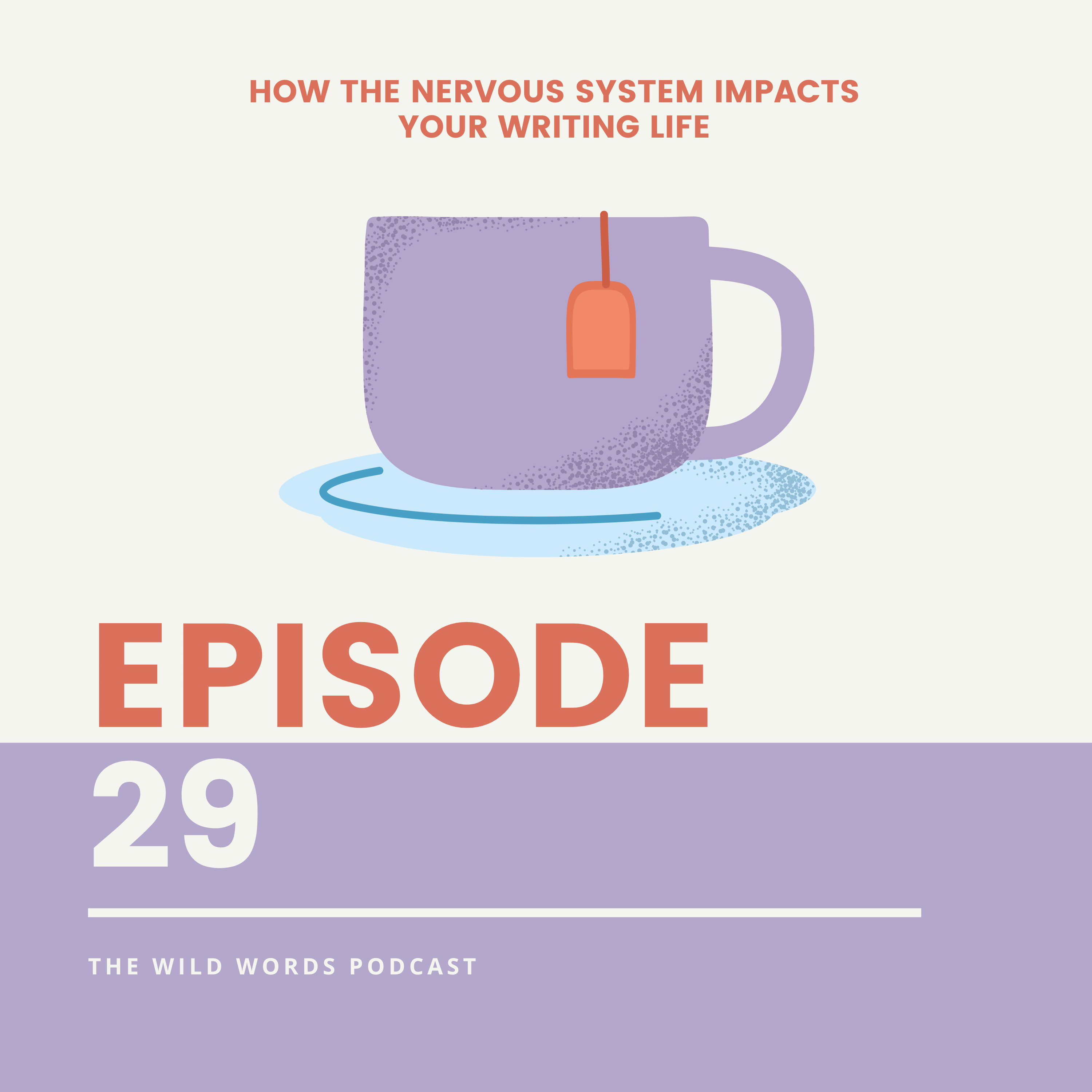 29. How the Nervous System Impacts Your Writing Life – Wild Words ...