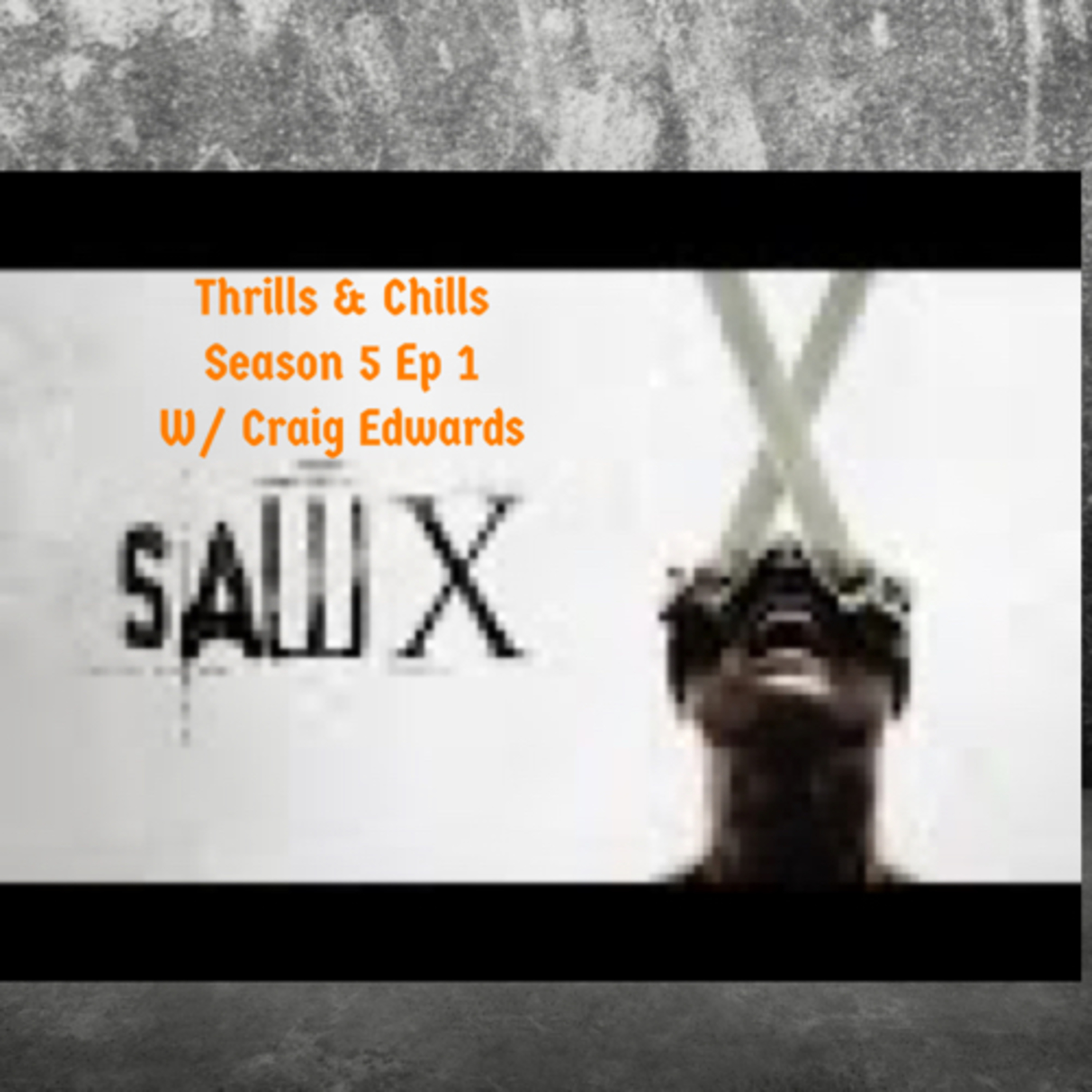 Thrills and Chills Season 5 Ep 1 SAW X w/ Craig Edwards - Cut to the ...