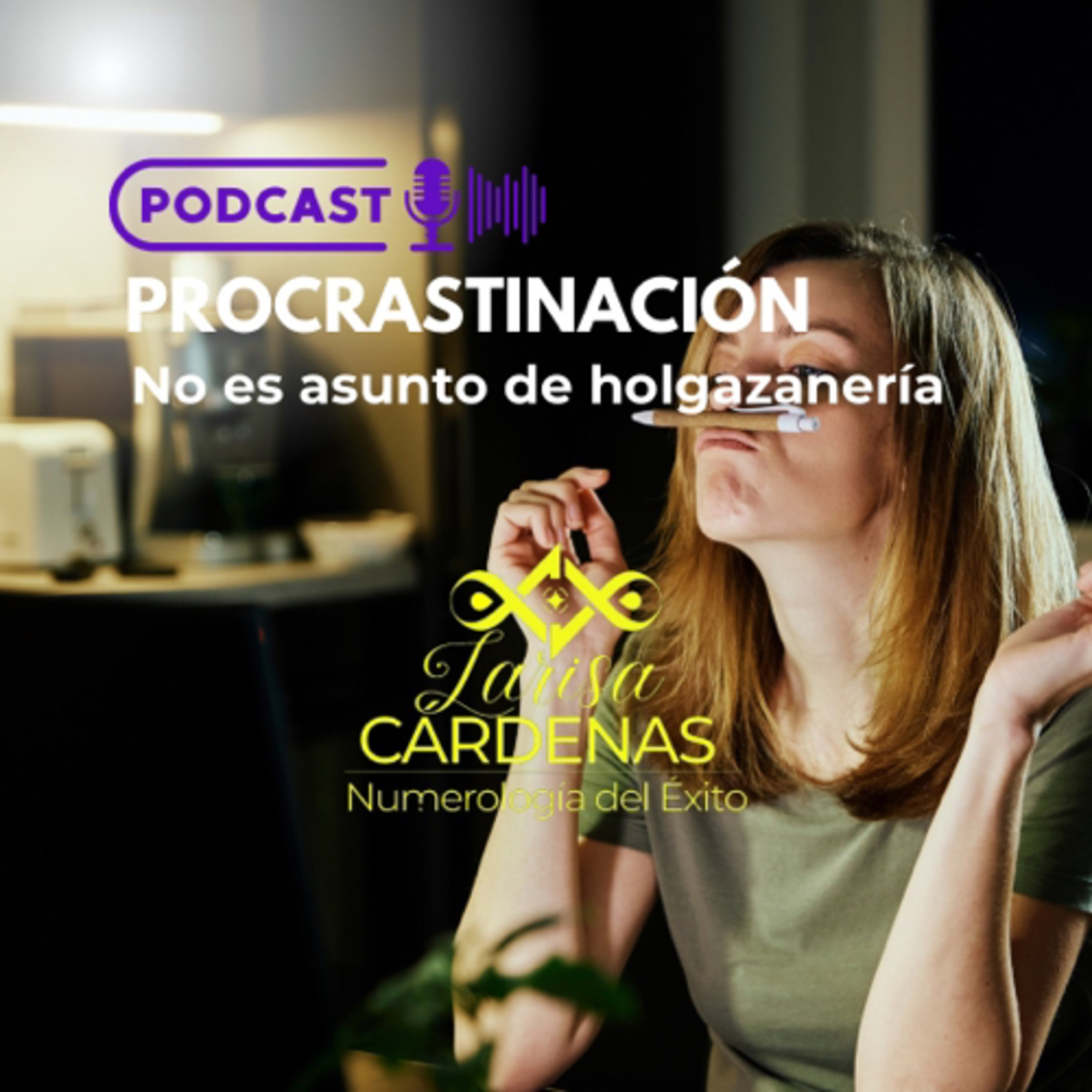 ¿Qué es la procrastinación? by Numerología del éxito | Podchaser