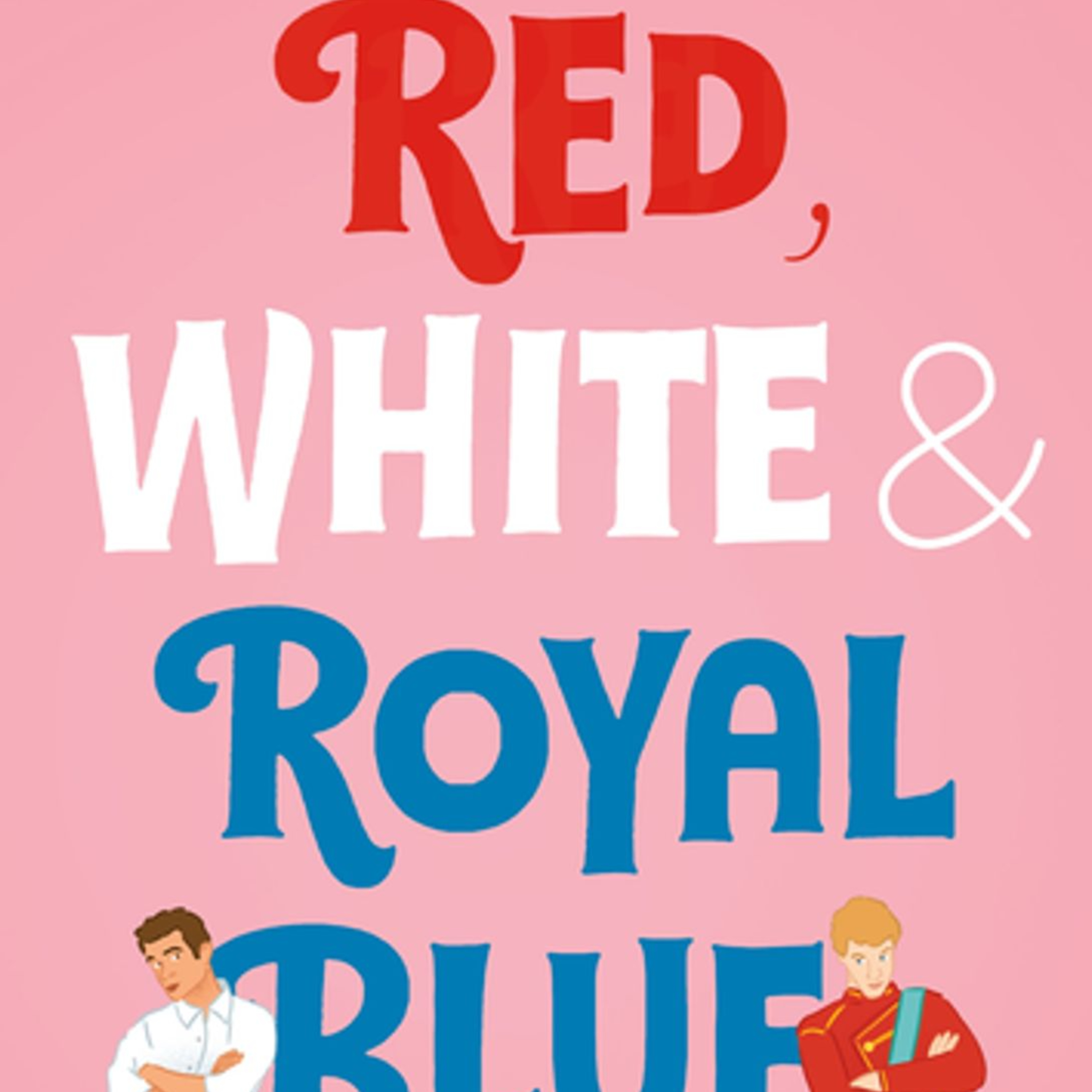 Rojo, Blanco y Sangre Azul de Casey Mcquiston – Pal Que Lee