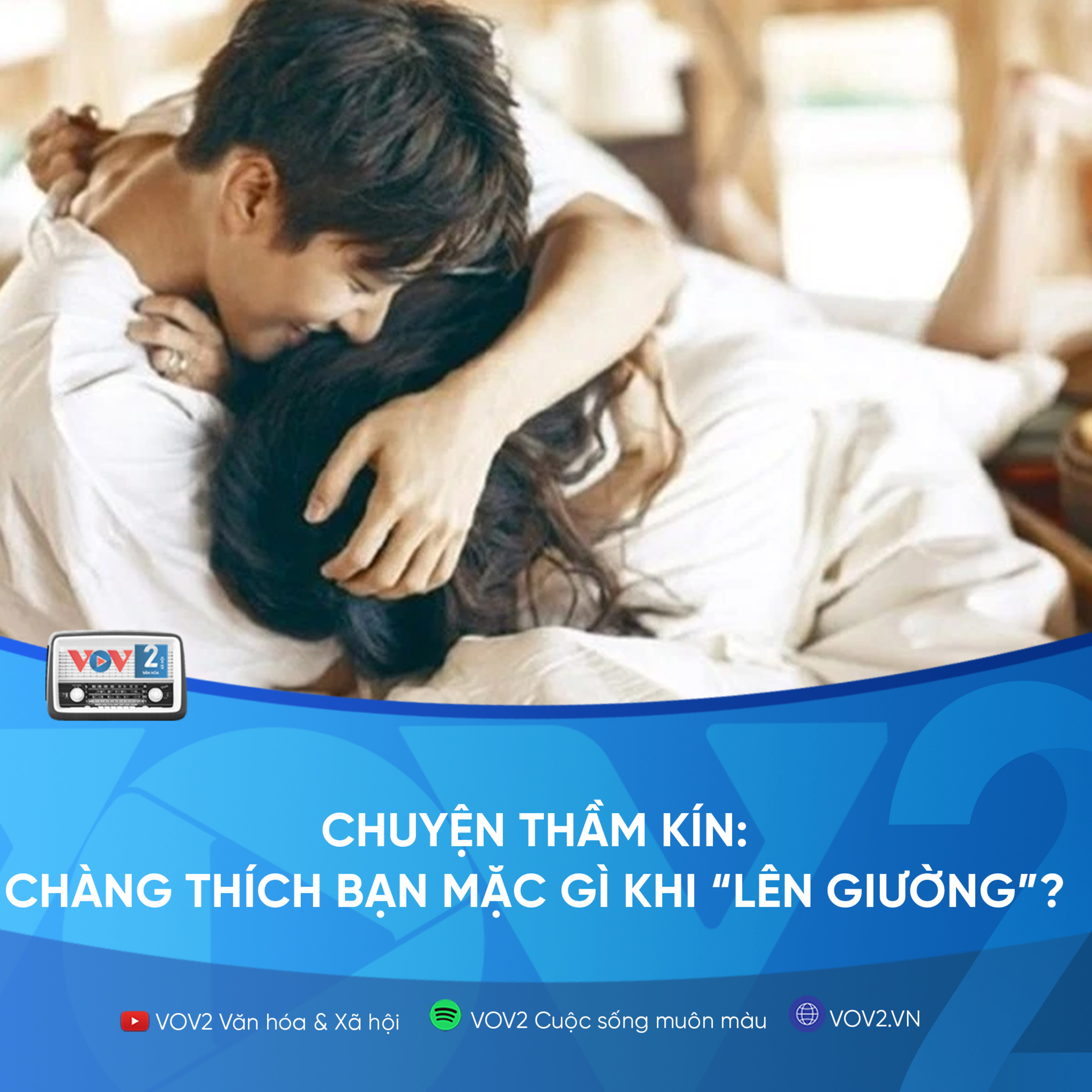 VOV2 Chuyện thầm kín Podcast - Chuyện thầm kín: Chàng thích bạn mặc gì ...