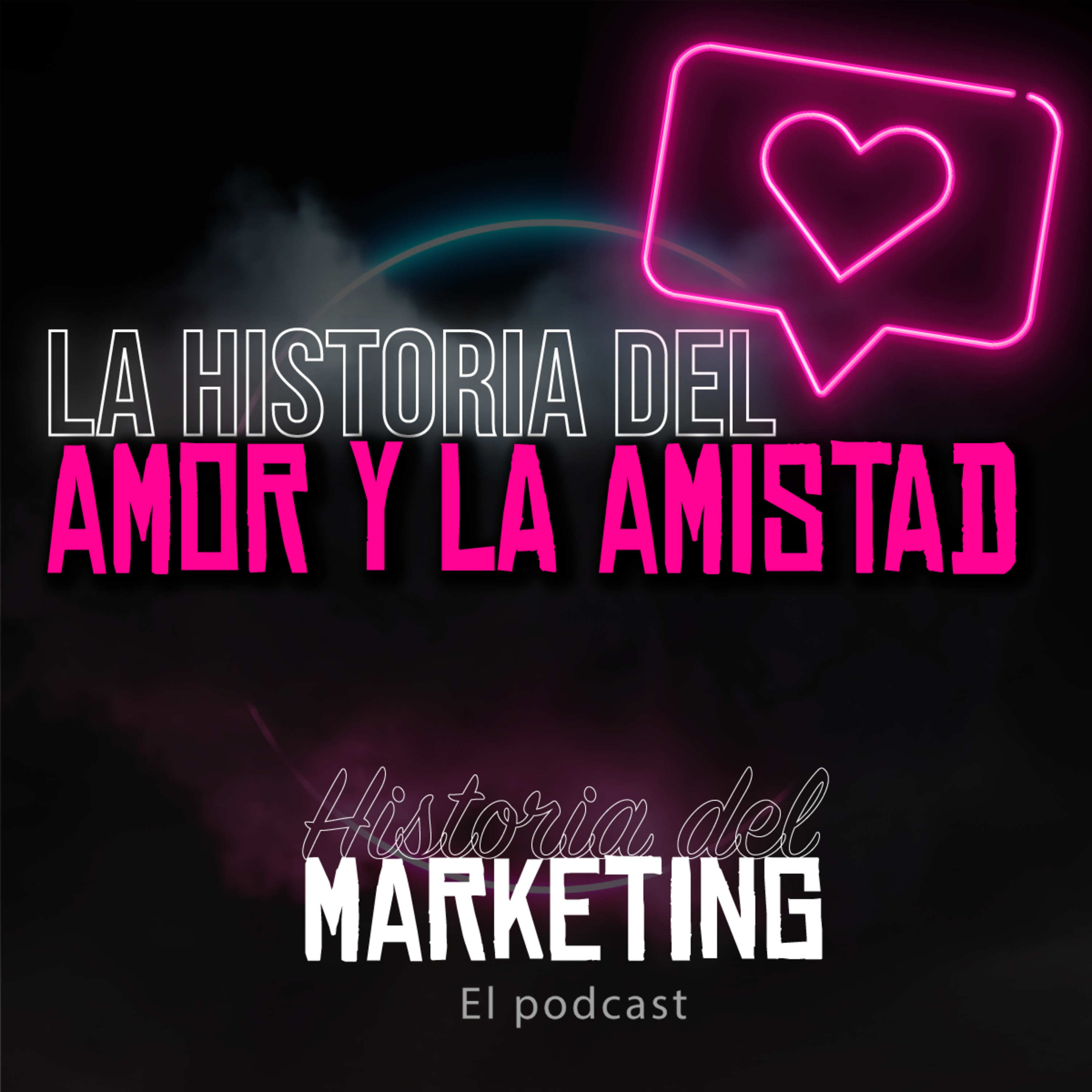 Historia del amor y la amistad – La historia del marketing – Podcast ...