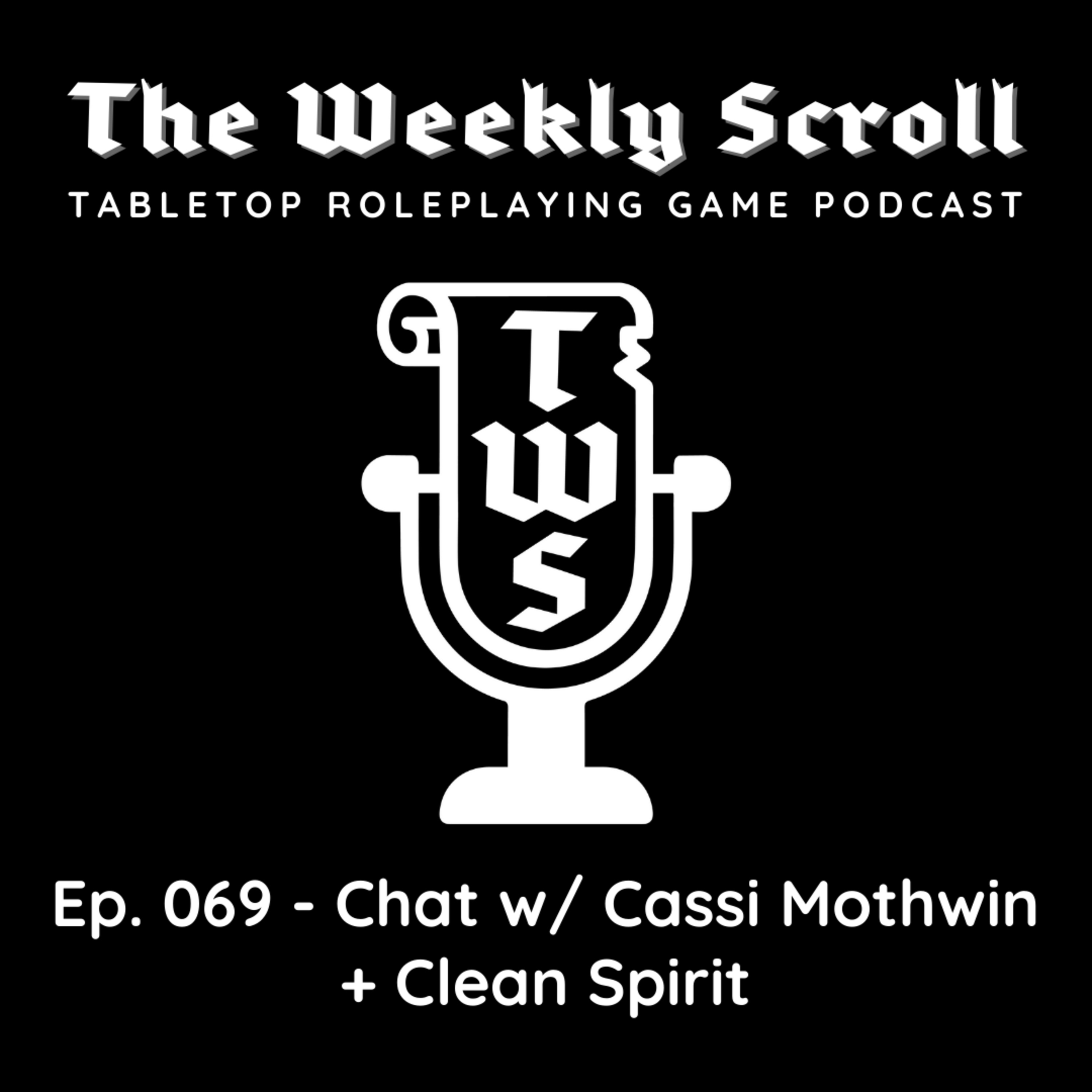 Ep. 69 - Chat w/ Cassi Mothwin + Clean Spirit RPG Readthrough - The Weekly Scroll TTRPG Podcast ...