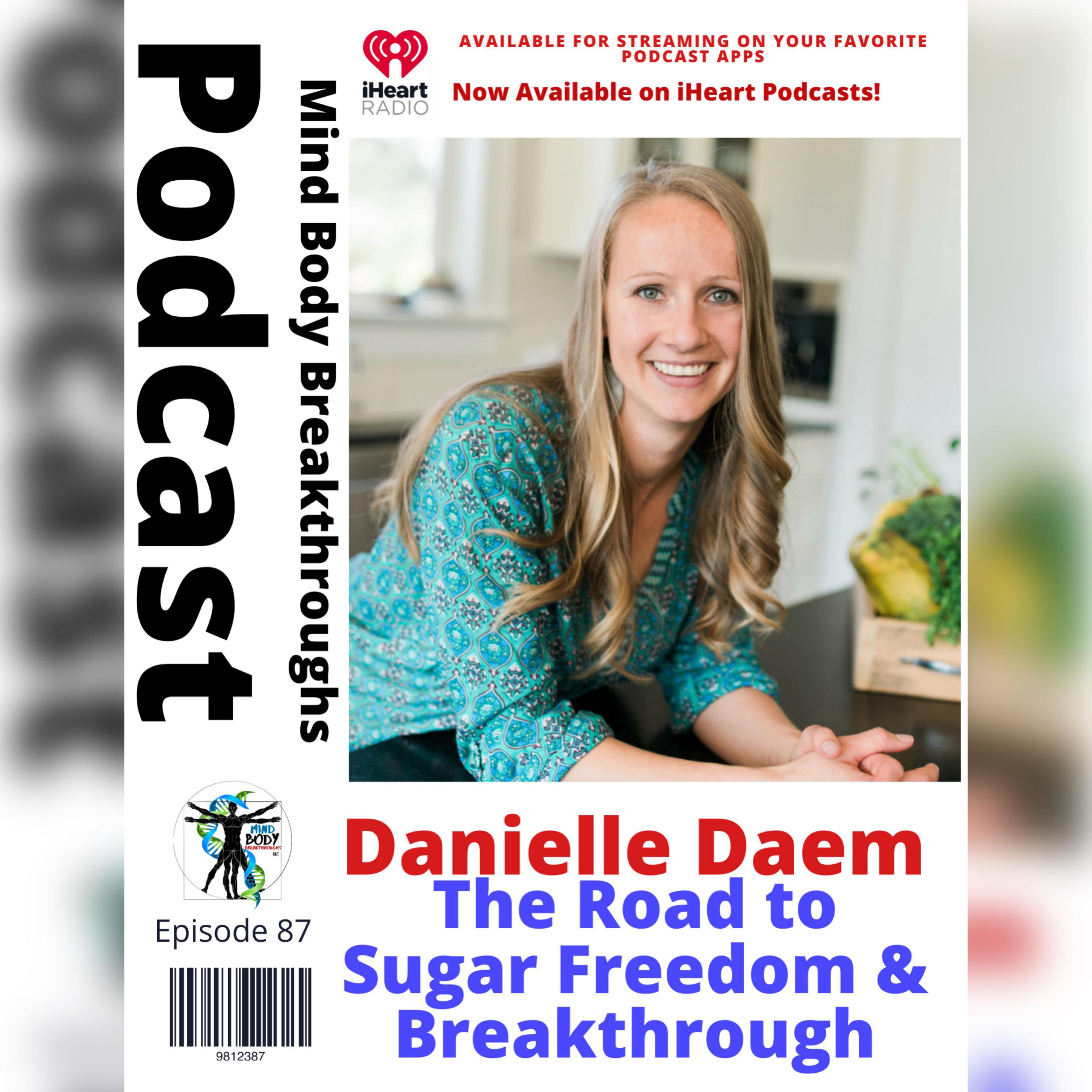 MBB 87: Danielle Daem- The Road to Sugar Freedom & Breakthrough – Mind ...