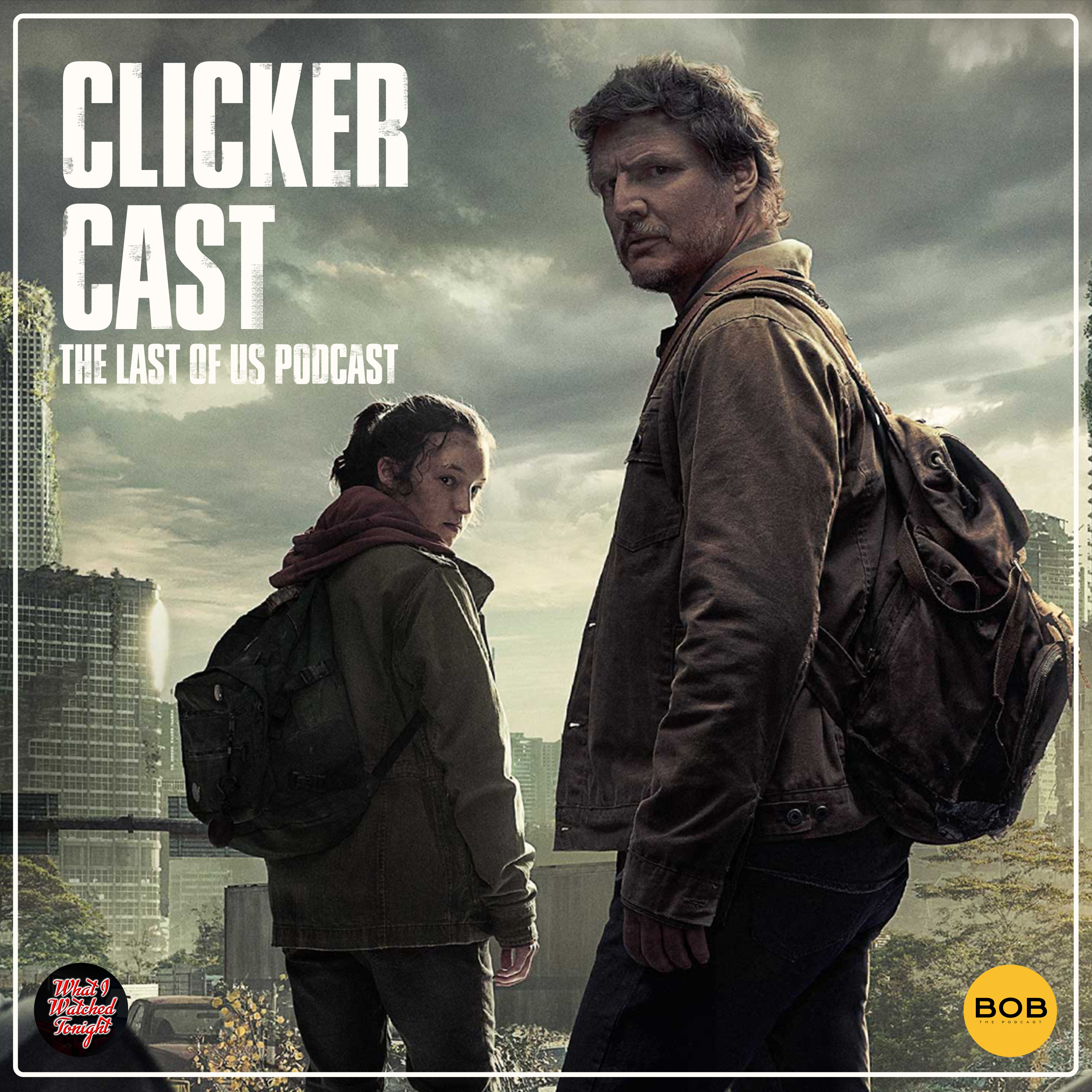The Last of Us S01 E04 - Clicker Cast: The Last of Us Podcast – The ...
