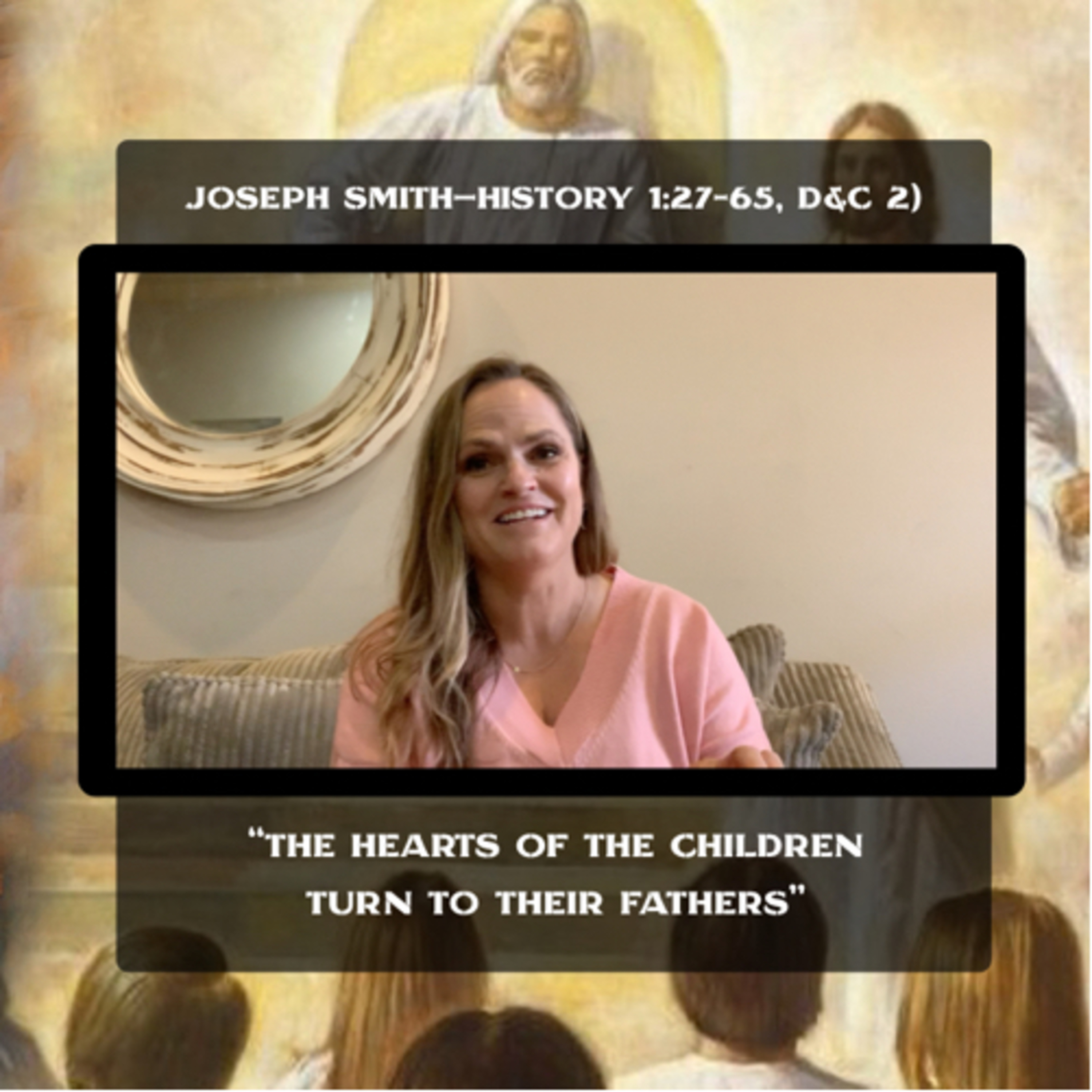 The Hearts of the Children Shall Turn to Their Father: Come, Follow Me ...