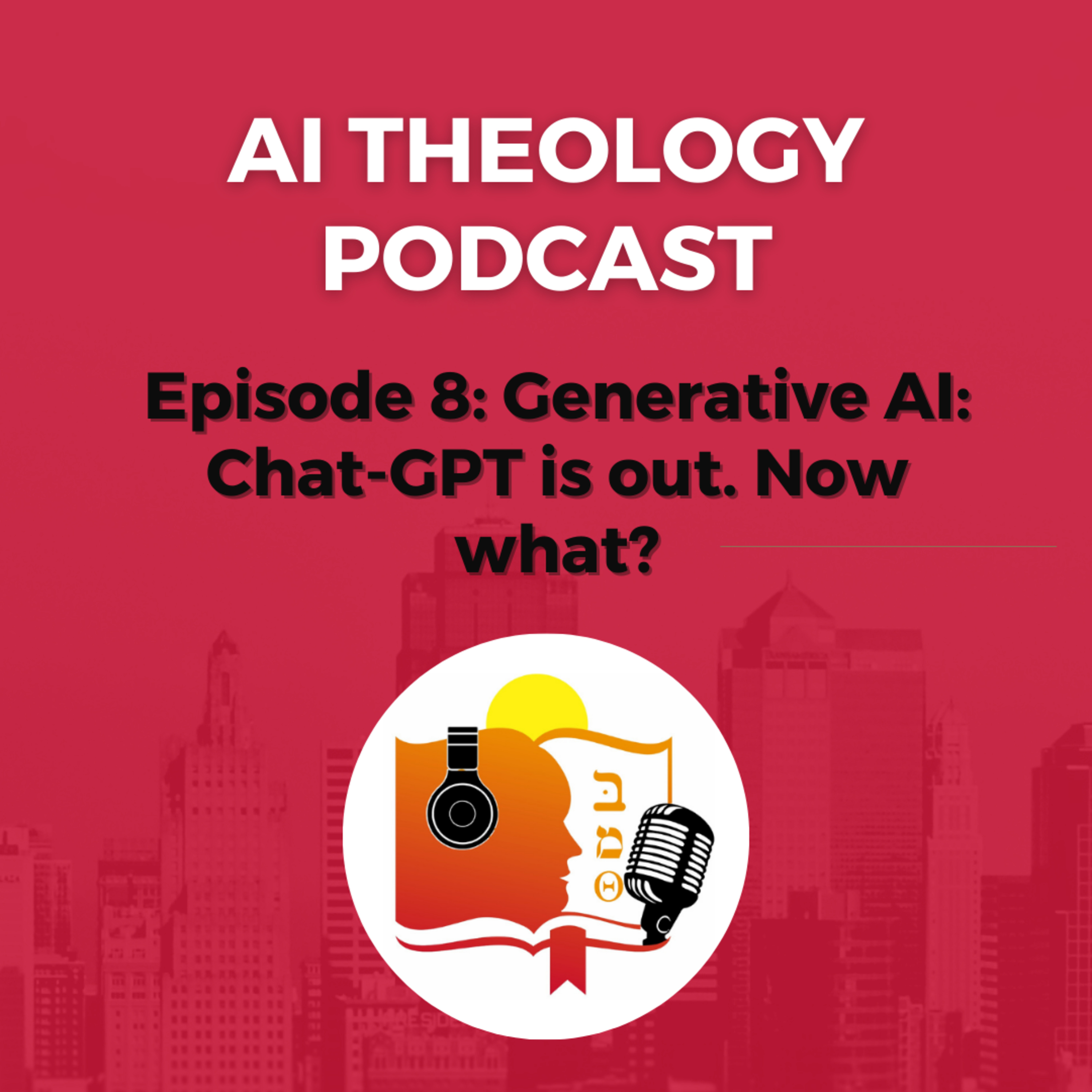 Generative AI: Chat-GPT is out. Now what? - AI Theology - Podcast – Podtail