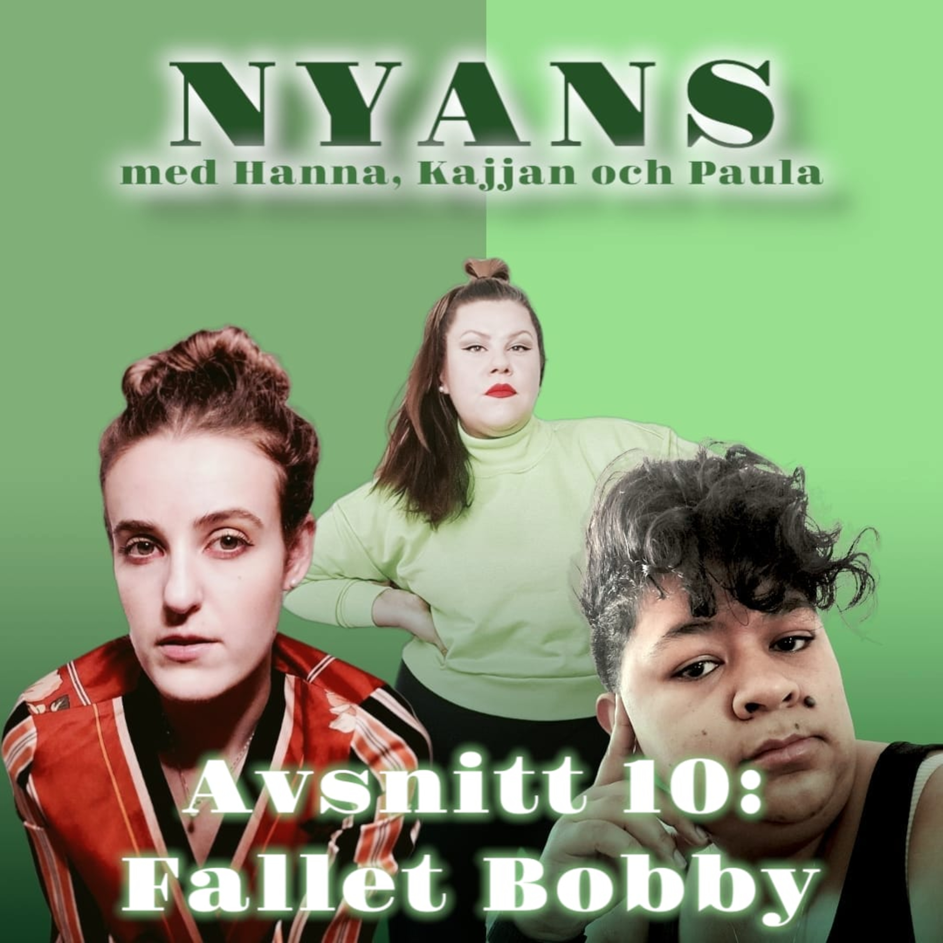 10: Fallet Bobby – NYANS - med Hanna, Kajjan och Paula – Podcast – Podtail