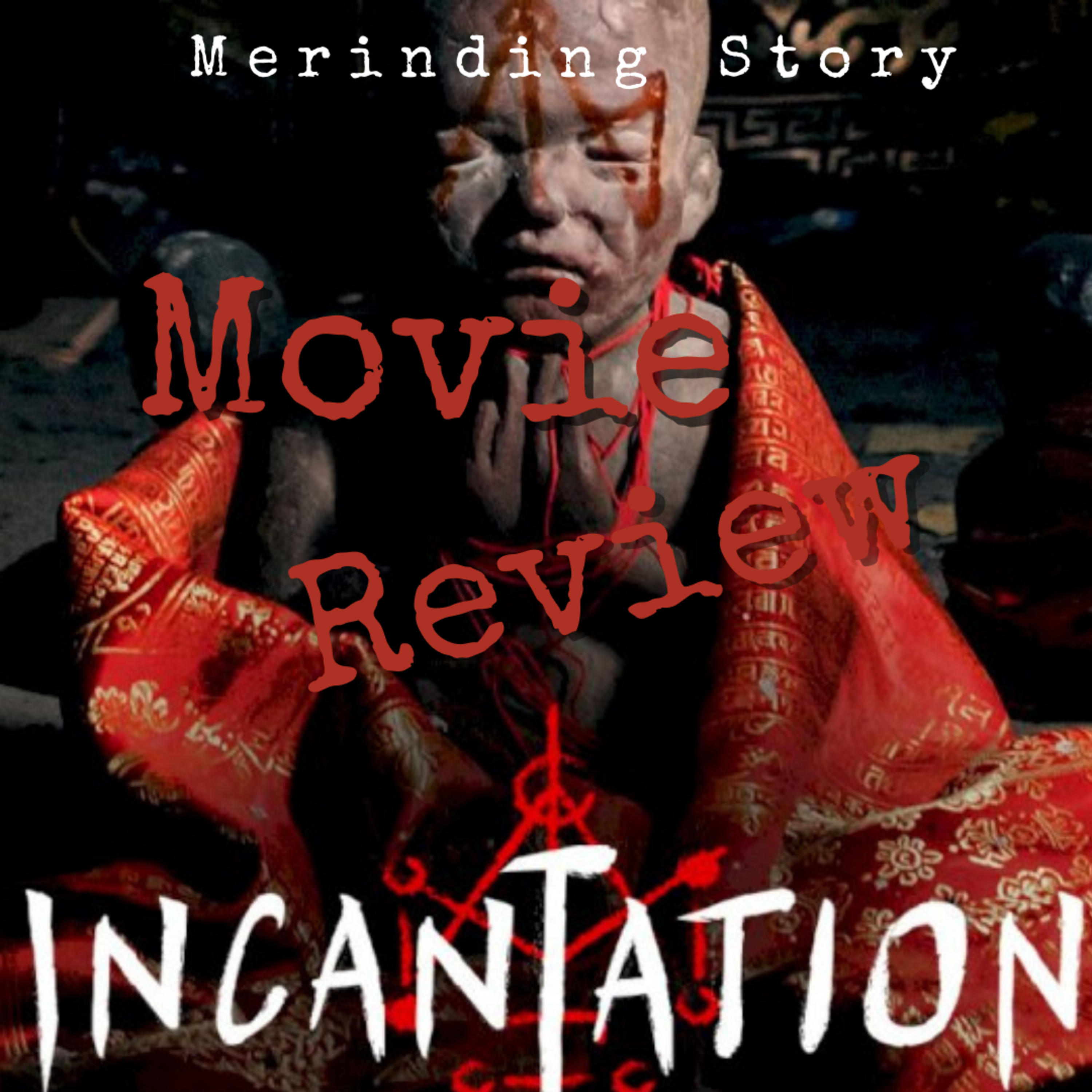 57. Incantation (Movie Review) – Merinding Story – Podcast – Podtail