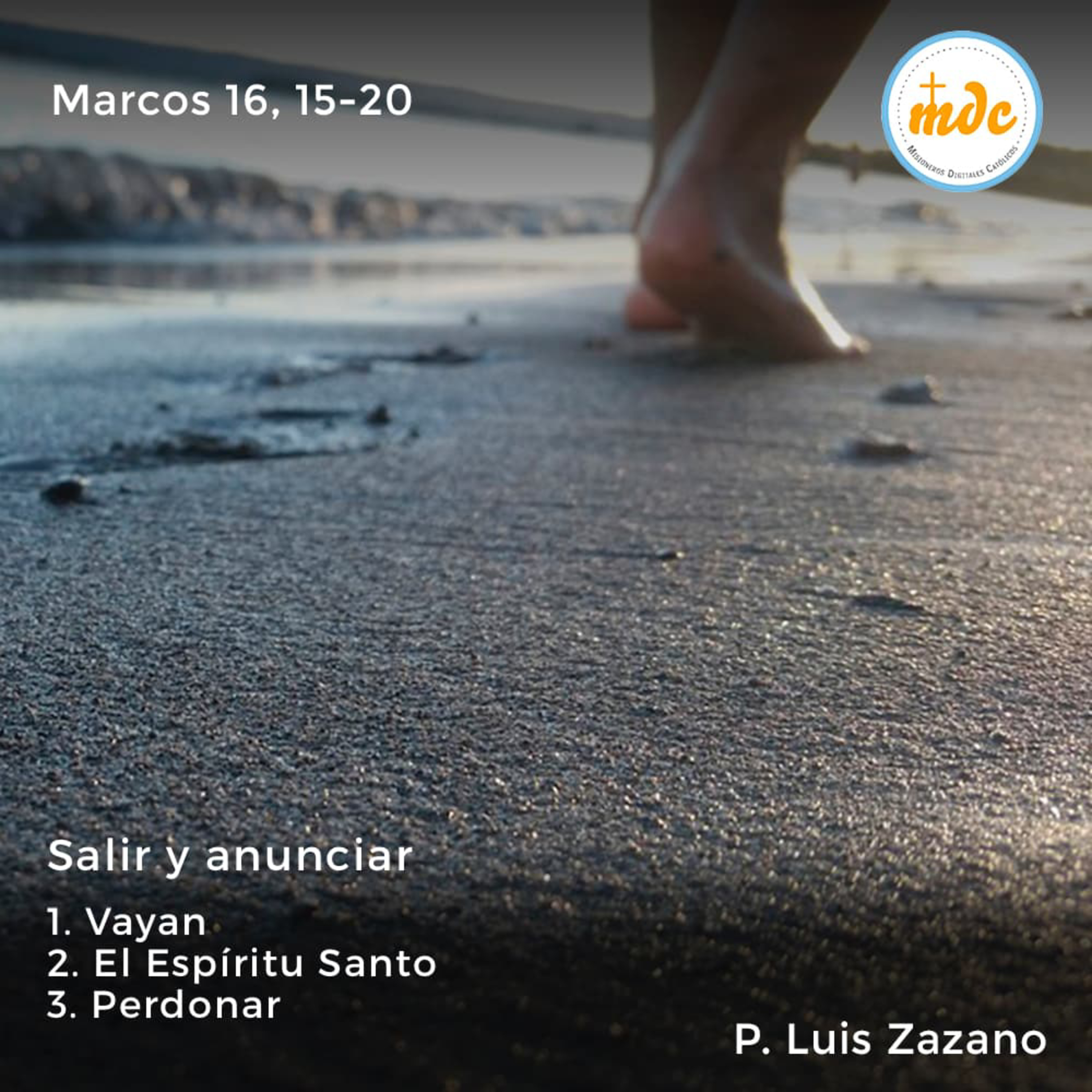 Marcos 16, 15-20 – Reflexión diaria del Evangelio por el P. Luis Zazano ...