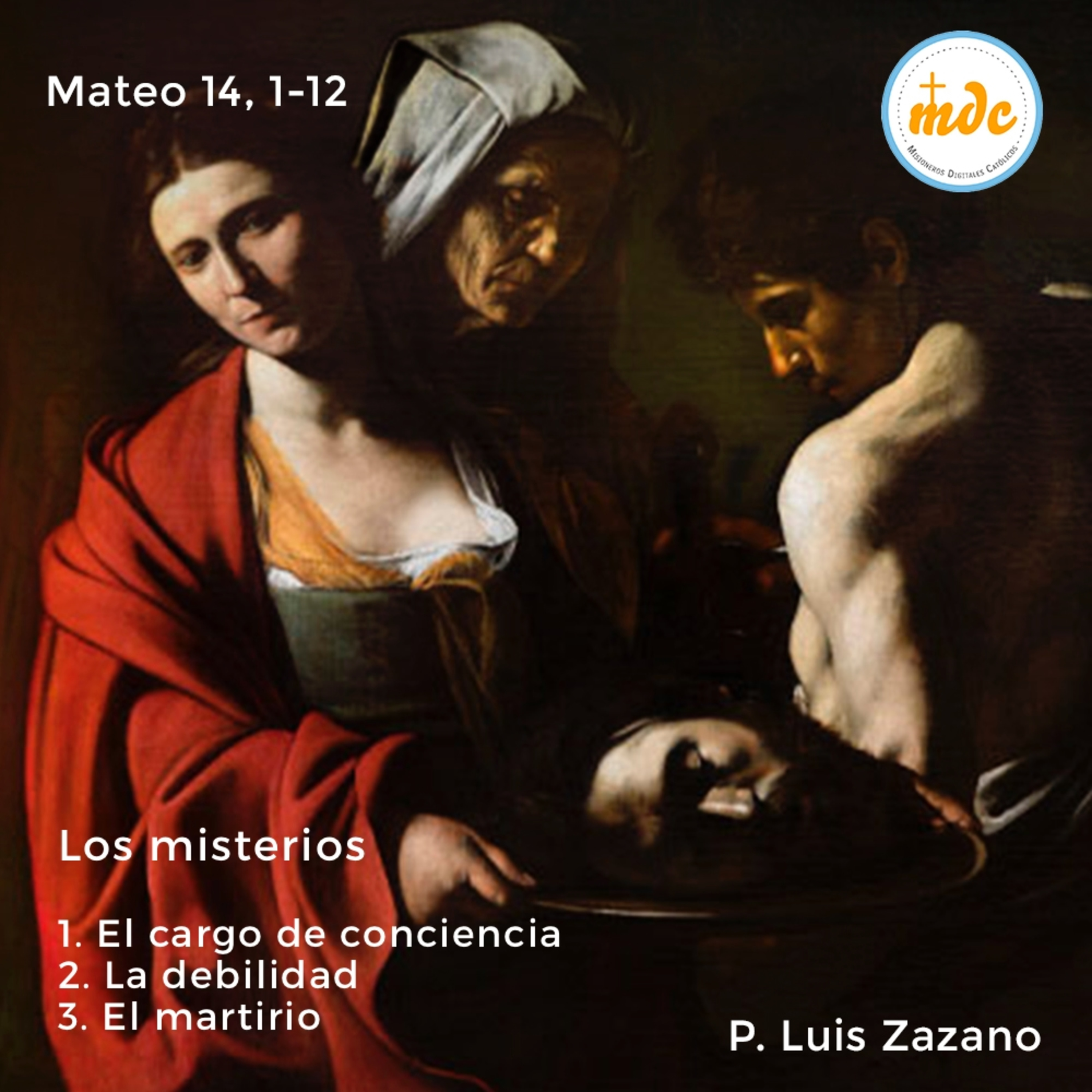 Mateo 14, 1-12 – Reflexión diaria del Evangelio por el P. Luis Zazano ...