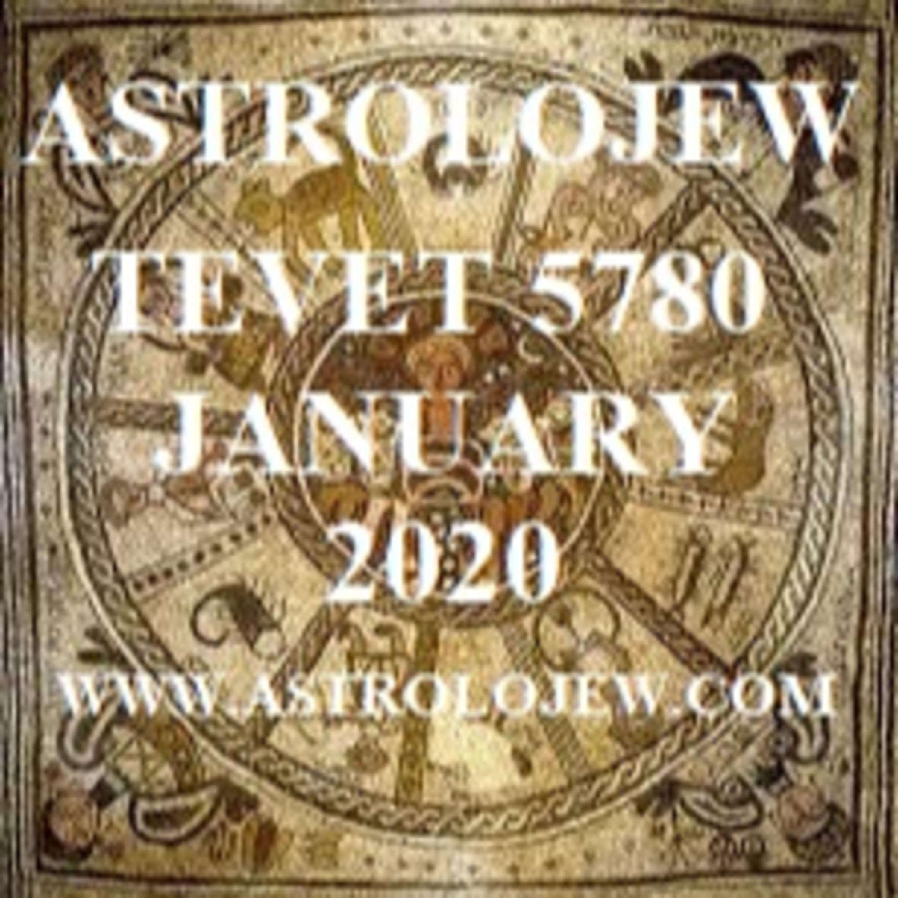 Astrolojew The Jewish Astrology Podcast - Tevet 5780 / January 2020 ...