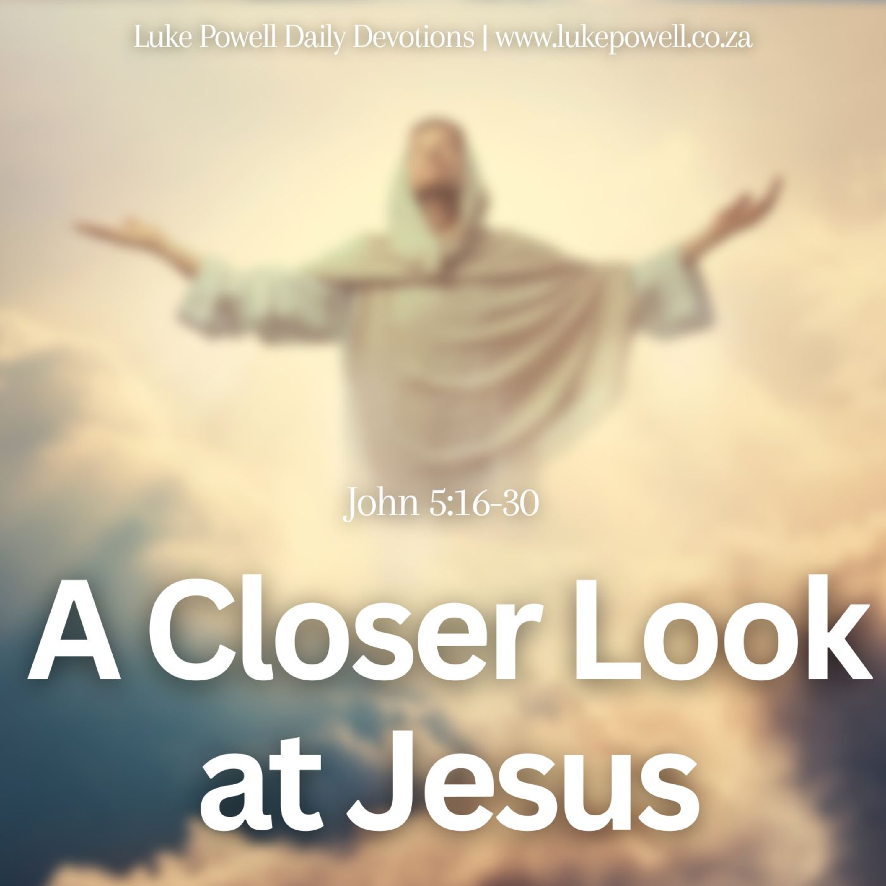 A Closer Look at Jesus (day 2): Jesus is one with the Father - Luke ...