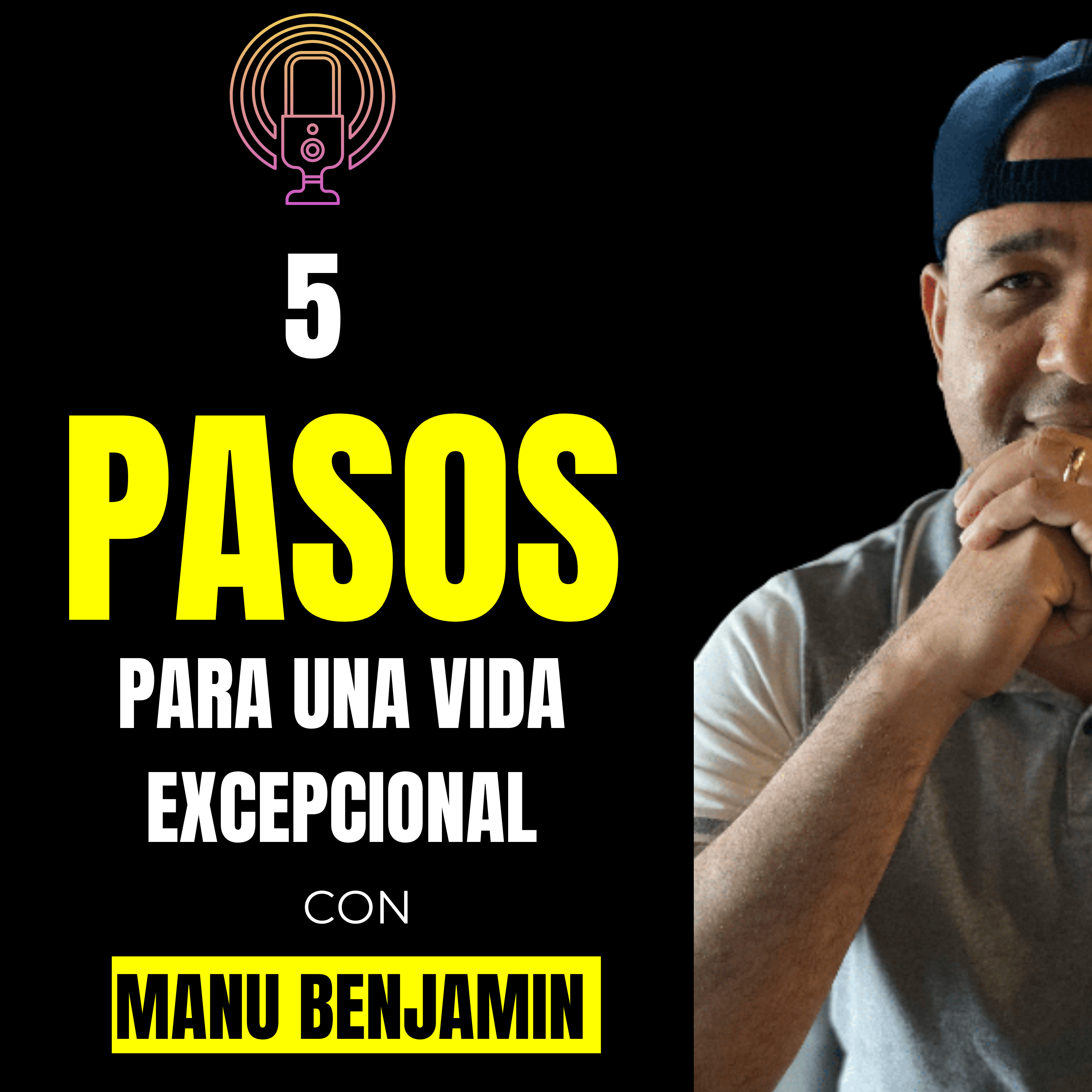 5 Pasos Para una Vida Excepcional – Dr. Manu "Desarrollo Personal y Coaching" – Podcast – Podtail